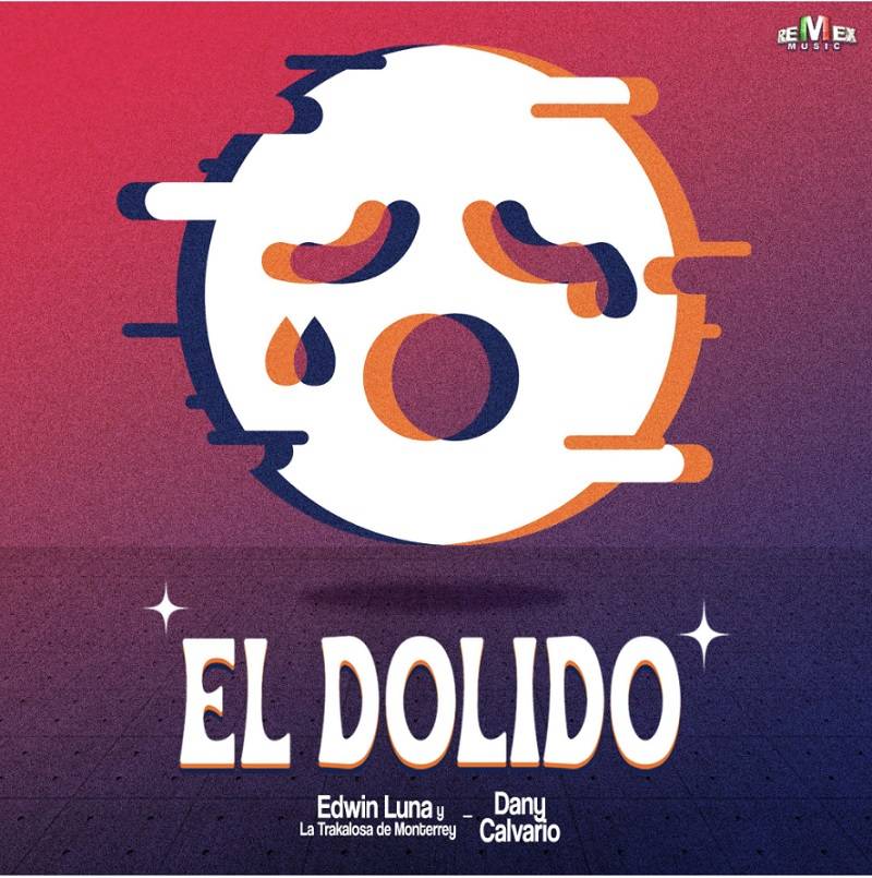 Edwin Luna y Dany Calvario unen voces en el nostálgico tema “El Dolido ...